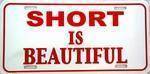 Short is Beautiful Novelty License PlateSize: 6 inches X 12 inches ...